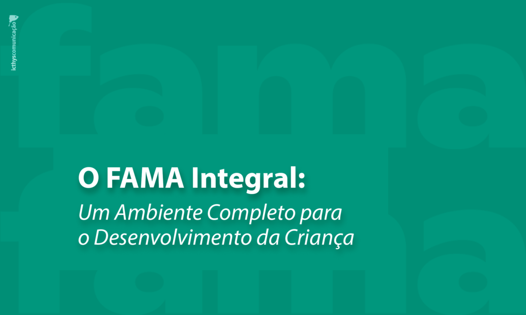 O FAMA Integral: Um Ambiente Completo para o Desenvolvimento da Criança ...